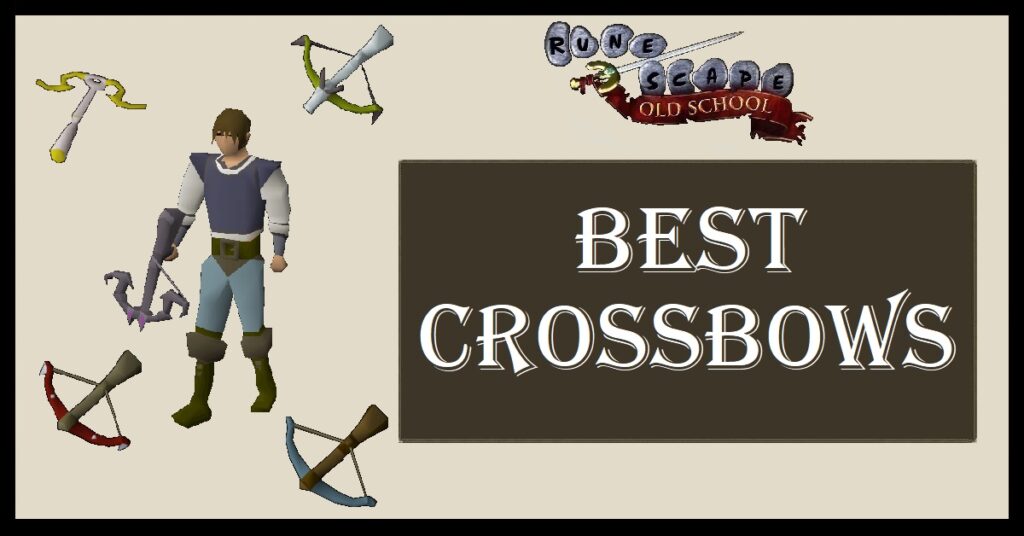 OSRS Best Crossbows | Highest Ranged Damage