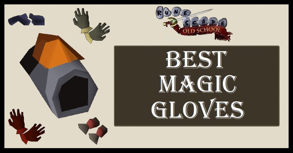OSRS Best Magic Gloves | Highest Mage Bonus