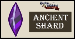OSRS Ancient Shard | Uses & How to get it