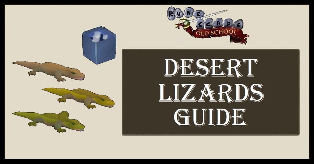 OSRS Desert Lizards Guide | Gear & Strategy