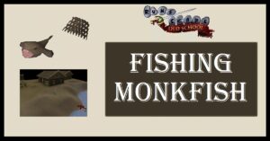 OSRS Fishing Monkfish Guide | Method & Xp Rates