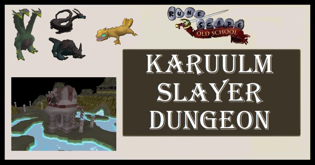 OSRS Karuulm Slayer Dungeon | Location & Monsters