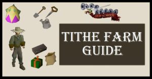 OSRS Tithe Farm Guide | Strategy & Rewards